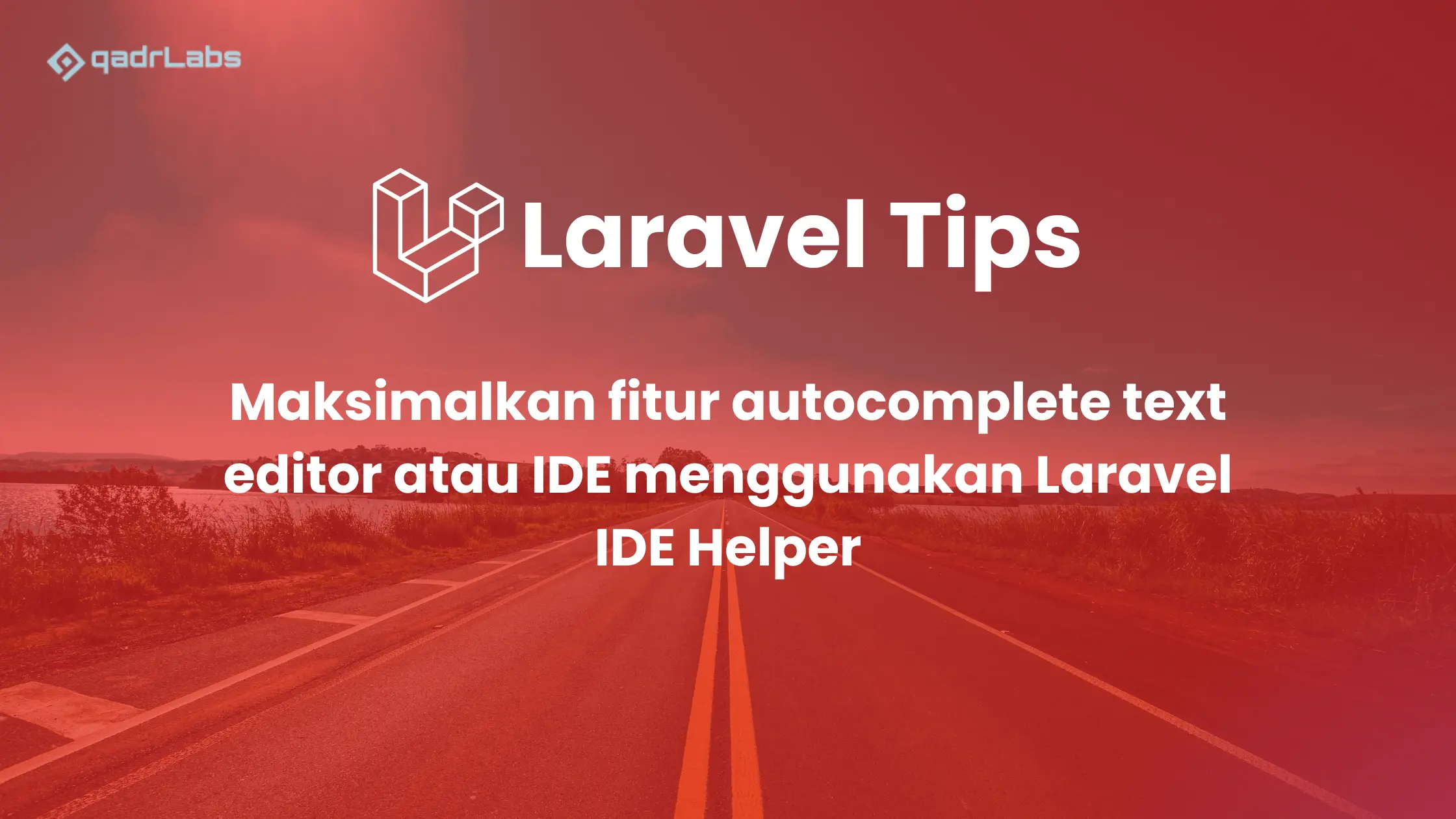 Laravel Tips: Maksimalkan fitur autocomplete text editor atau IDE menggunakan Laravel IDE Helper